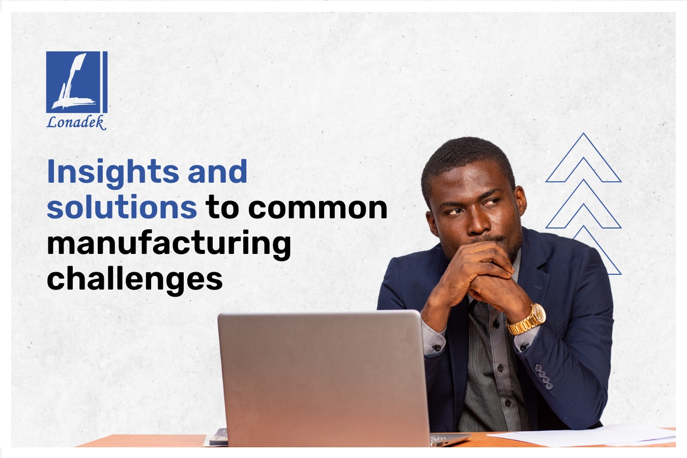 Insights & Solutions to Common Manufacturing Challenges - Lonadek Global Services
