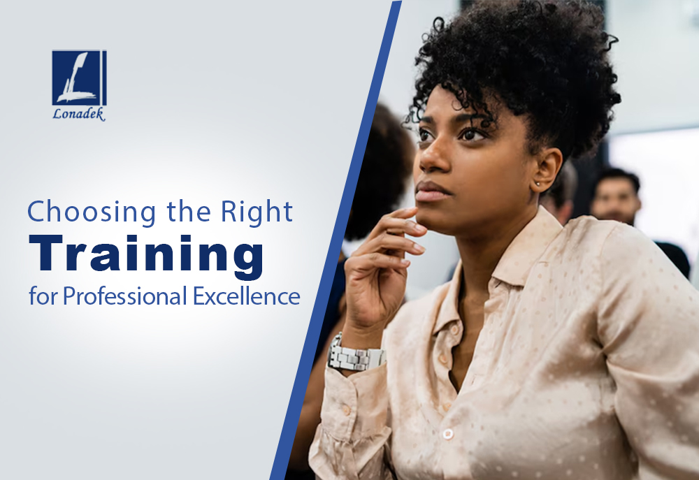 Choosing the Right Training for Professional Excellence - Lonadek ...