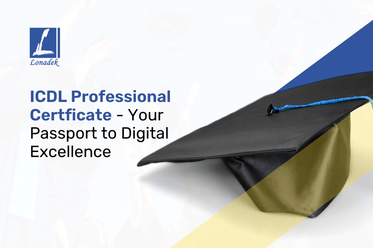 ICDL Professional Certificate—Your Passport to Digital Excellence - Lonadek Global Services
