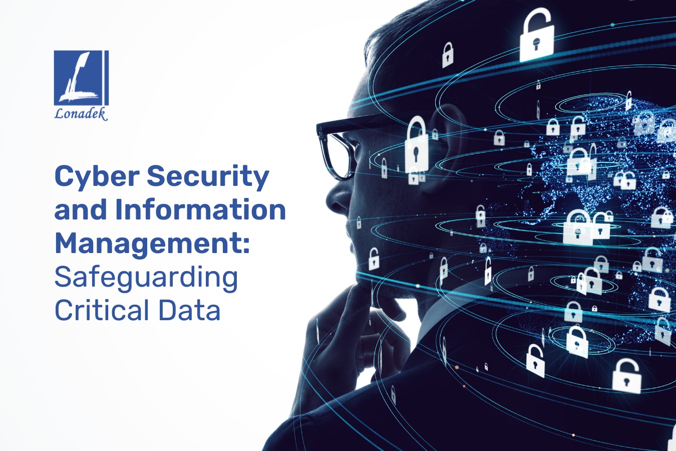 Cybersecurity and Information Management: Safeguarding Critical Data - Lonadek Global Services