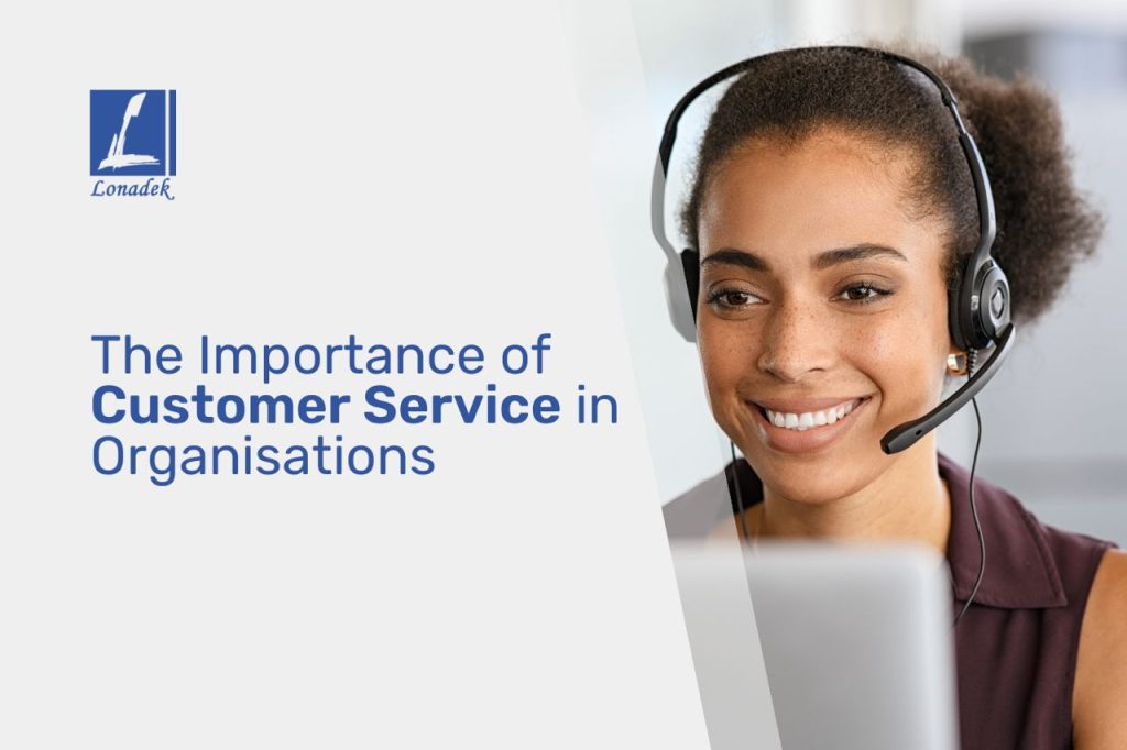 The Importance of Customer Service in Organisations - Lonadek Global ...