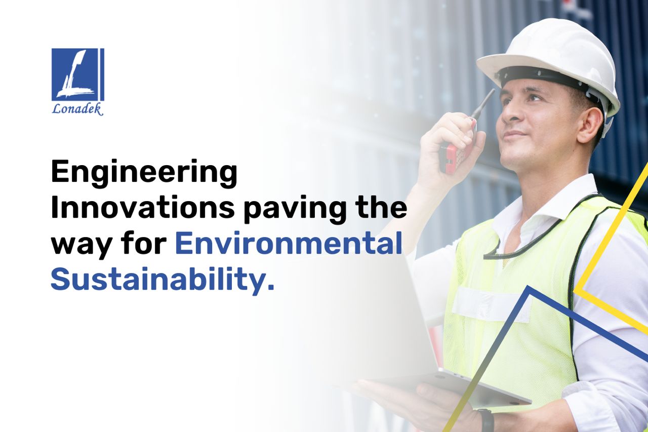 Engineering Innovations Paving the Way for Environmental Sustainability - Lonadek Global Services