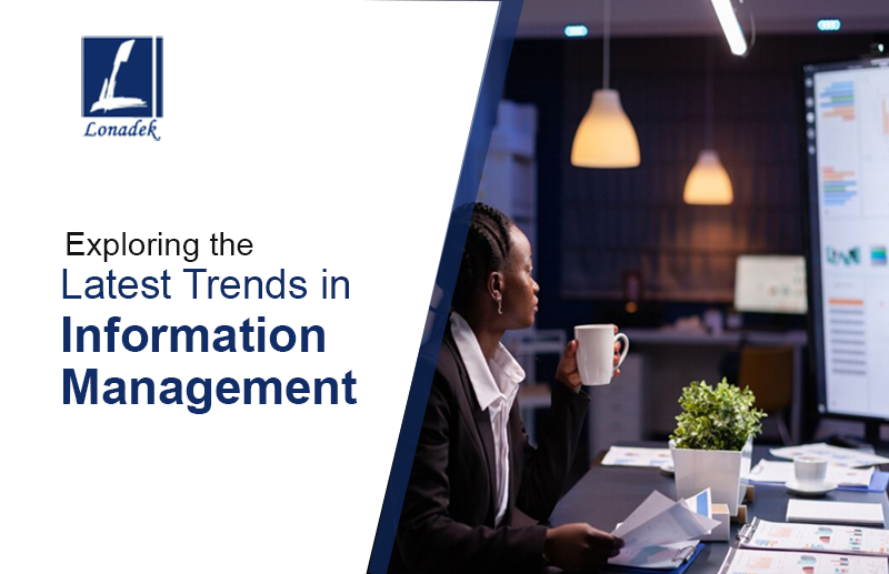 Exploring the Latest Trends in Information Management - Lonadek Global ...